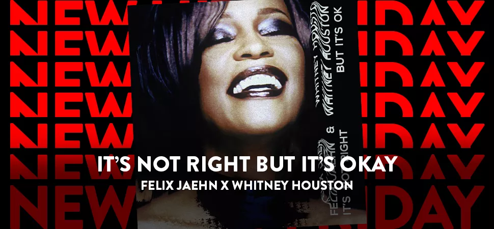 Felix Jaehn x Whitney Houston mit "It's Not Right But It's Okay" im ...